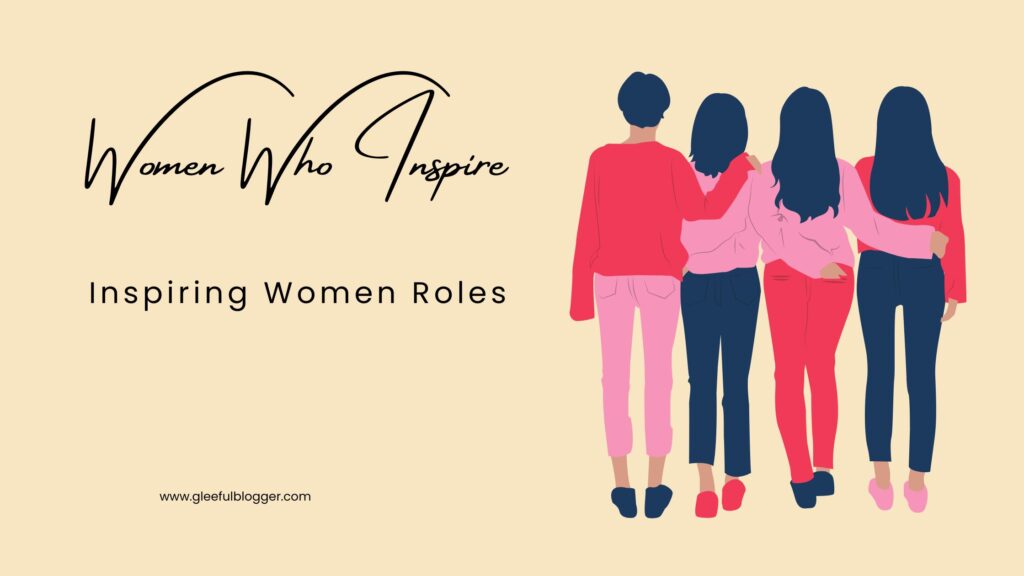 Who Inspires You The Most? Women Role Models - Gleefulblogger